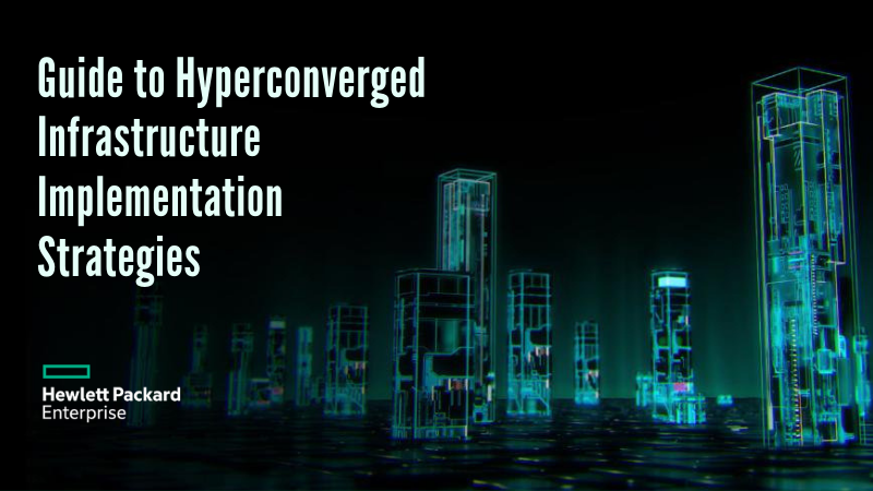 Guide to Hyperconverged Infrastructure Implementation Strategies